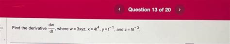 Solved Find The Derivative Dw Dt Where W Question 13 Of 20 Chegg Com