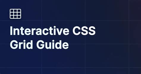 The Interactive Guide To CSS Grid