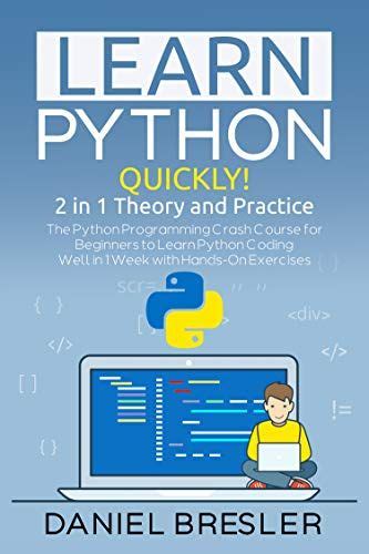 Learn Python The Python Programming Crash Course For Beginners To Learn Python Coding Well I