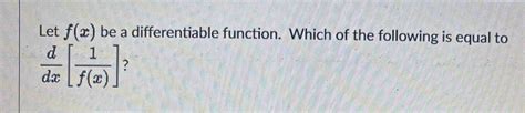 Solved Let F X Be A Differentiable Function Which Of The Chegg