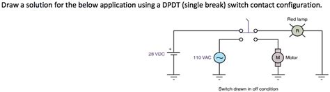 Solved Draw A Solution For The Below Application Using A Dpdt Single Break Switch Contact