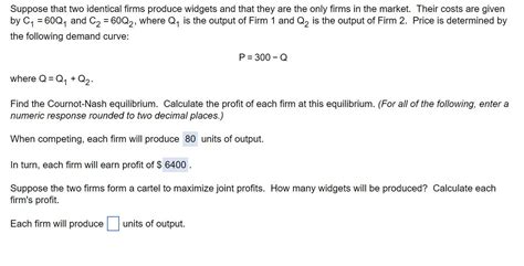 Solved Suppose That Two Identical Firms Produce Widgets And