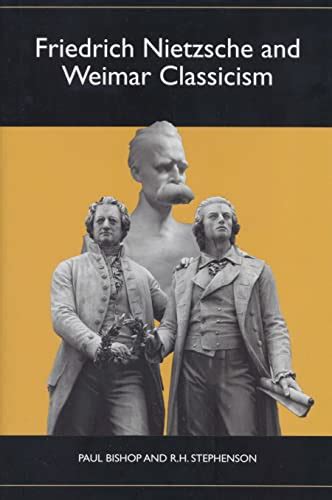Friedrich Nietzsche And Weimar Classicism By Bishop Paul Good