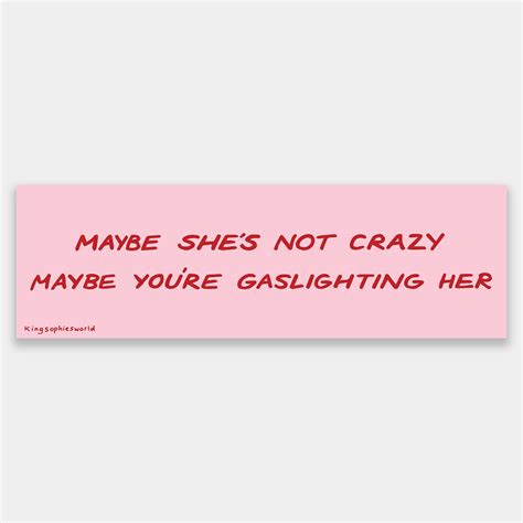 Maybe Shes Not Crazy Bumper Sticker Sophie King