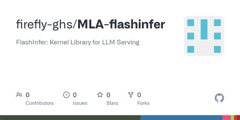 Github Firefly Ghsmla Flashinfer Flashinfer Kernel Library For Llm