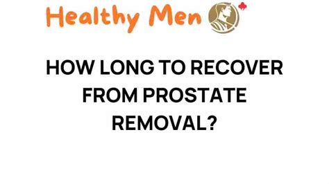 Prostate Removal Recovery What To Expect And How Long It Takes