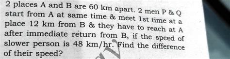 Places A And B Are Km Start From At Same Time Apart Men P Q Meet Ist Time At Place Km