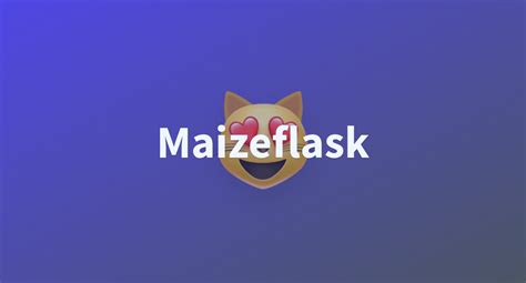 Maizeflask A Hugging Face Space By Talsen