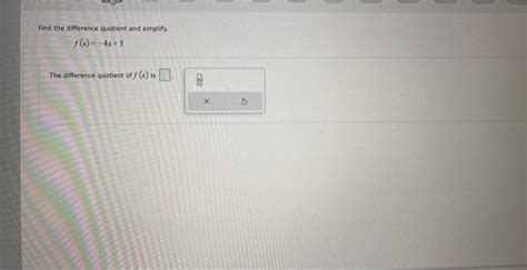 Solved Find The Difference Quotient And Simplify F X −4x 3
