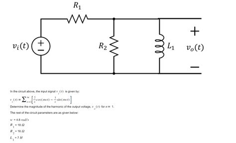 solved in the circuit above the input signal vi t is given