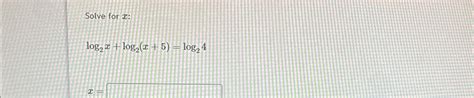 Solved Solve For X Log2x Log2 X 5 Log24 Chegg Com