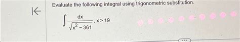 Solved Evaluate The Following Integral Using Trigonometric