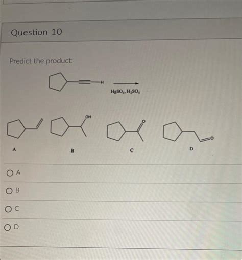 Solved Question 10 Predict the product: EH HgSOHSO OH woroca | Chegg.com
