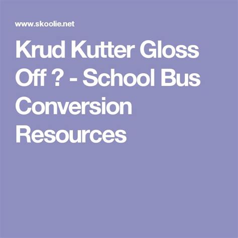 Krud Kutter Gloss Off School Bus Conversion Resources School Bus