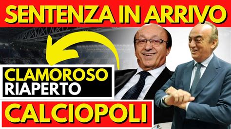 NOTIZIA IMPORTANTE SENTENZA CHIAVE CHE RIAPRE CALCIOPOLI Ultime