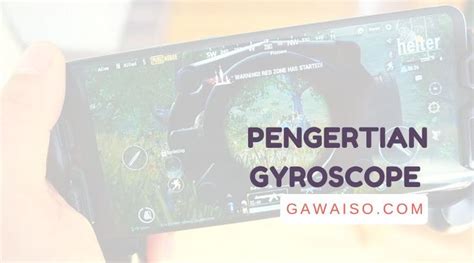 Apa Itu Gyroscope Fungsi Gyro Di Game Pubg Codm Dll