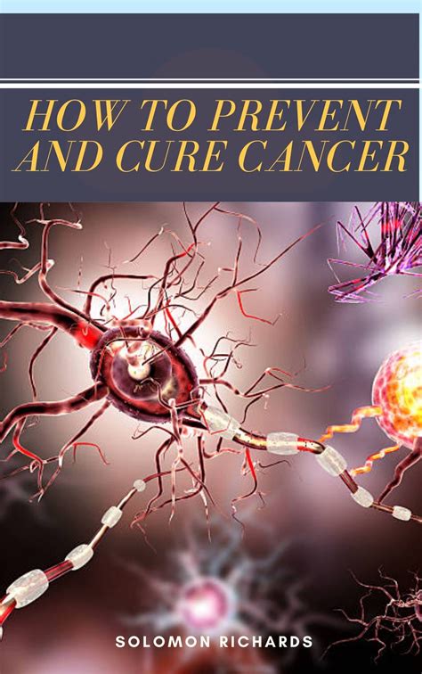 How To Prevent And Cure Cancer Simple Guide On How To Naturally Fight