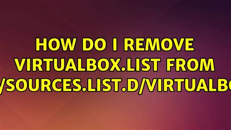 Ubuntu How Do I Remove Virtualboxlist From Etcaptsourceslistd