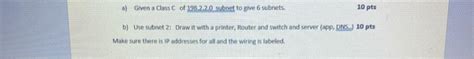 Solved Given A Class Of 198220 Subnet To Give 6 Subnets