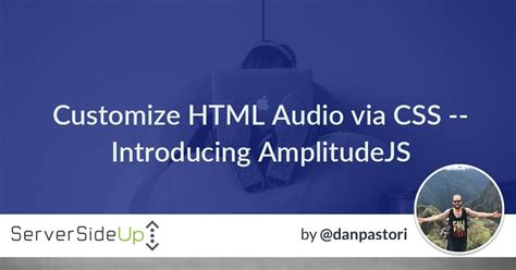 Customize Html Audio Via Css Introducing Amplitudejs Rjavascript