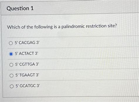 Solved Which Of The Following Is A Palindromic Restriction