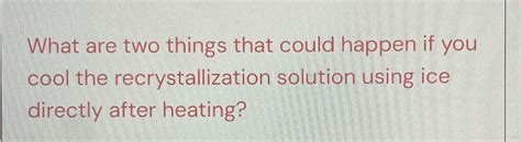 Solved What Are Two Things That Could Happen If Youcool The