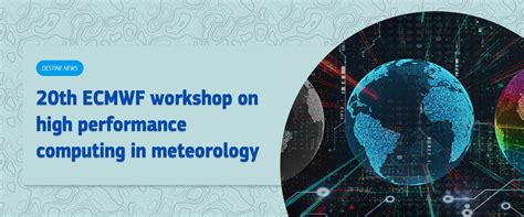20th Ecmwf Workshop On High Performance Computing In Meteorology
