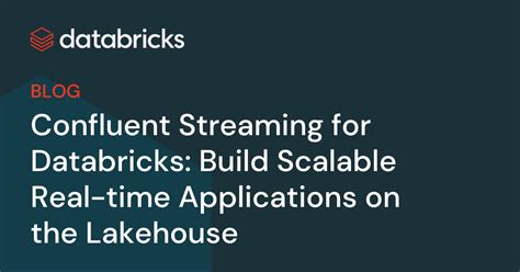 Databricks Real Time Apps With Confluent Databricks Blog