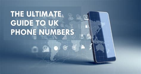 The Ultimate Guide To Uk Phone Numbers Everything You Need To Know