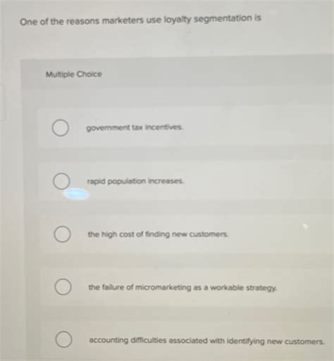 Solved One of the reasons marketers use loyalty segmentation | Chegg.com