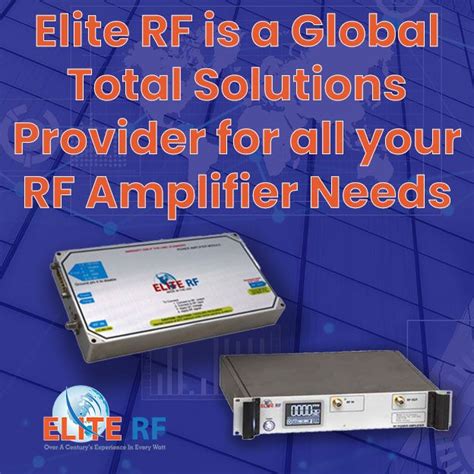 Elite Rf Is A Global Total Solutions Provider For All Your Rf Amplifier