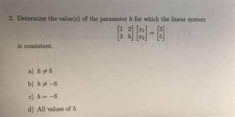 Solved 2 Determine The Value S Of The Parameter H For Chegg Com