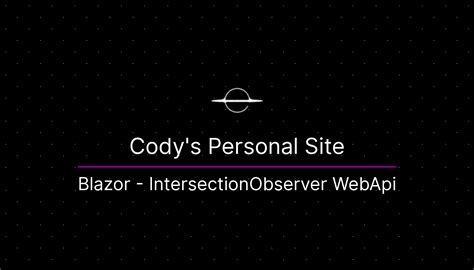 blazor intersectionobserver webapi cody s personal site