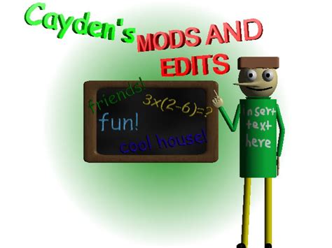 Caydens Mods And Edits Mod For Baldis Basics Baldi Mods