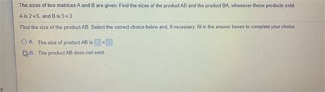 Solved The Sizes Of Two Matrices A And B Are Given Find The