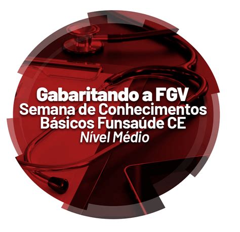 Gabaritando A Fgv Semana De Conhecimentos Básicos Funsaúde Ce