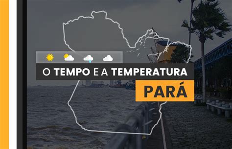 PREVISÃO DO TEMPO quarta feira 28 chuvosa no Pará