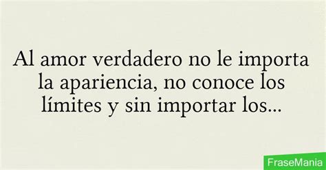 Al amor verdadero no le importa la apariencia no conoce los límites y