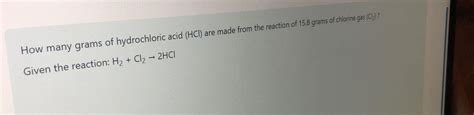 Solved How many grams of hydrochloric acid (HCl) ﻿are made | Chegg.com