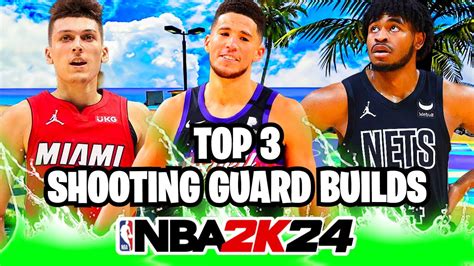 Top 3 Best Shooting Guard Builds On Nba 2k24 Next Gen Season 3
