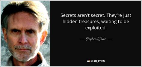 Stephen White Quote Secrets Aren T Secret They Re Just Hidden