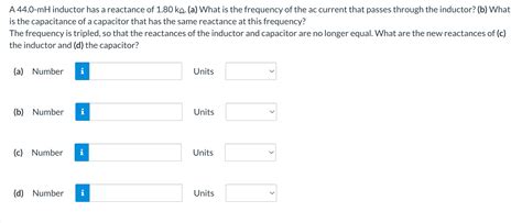 Solved A 44 0 Mh Inductor Has A Reactance Of 1 80kΩ A