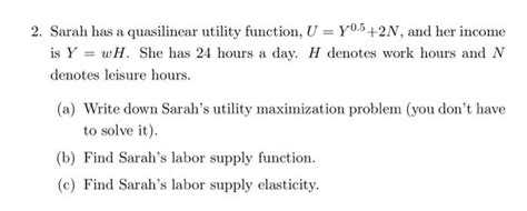 Solved 2 Sarah Has A Quasilinear Utility Function