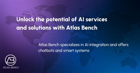 Unlock The Potential Of Ai Services And Solutions With Atlas Bench 🚀