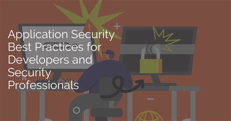 Application Security Best Practices For Developers And Security Professionals