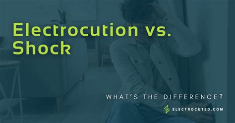 Electrocution Vs Shock Whats The Difference