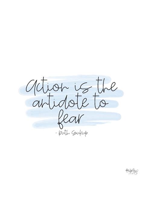 Action Is The Antidote To Fear Ruth Soukup Words Fear Ruth Soukup