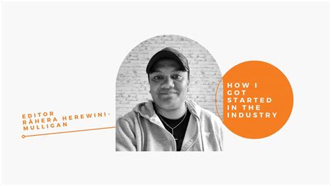 Editor Rāhera Herewini Mulligan How I Got Started In The Industry