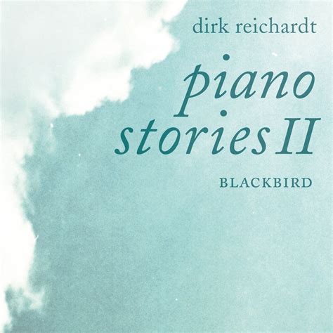 Piano Stories II Blackbird Dirk Reichardt的专辑 Apple Music
