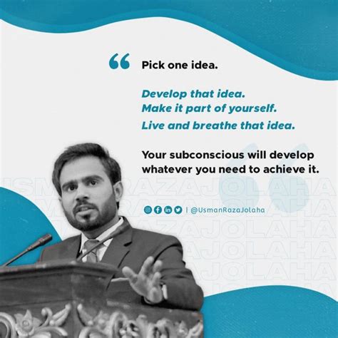 Usman Raza Jolaha On Linkedin Pick One Idea Develop That Idea Make It Part Of Yourself Live And…